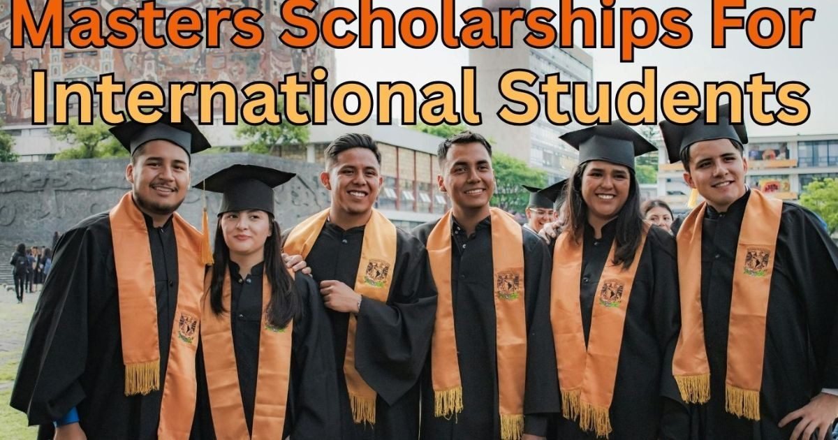 Top 10 Fully Funded Masters Scholarships for Students